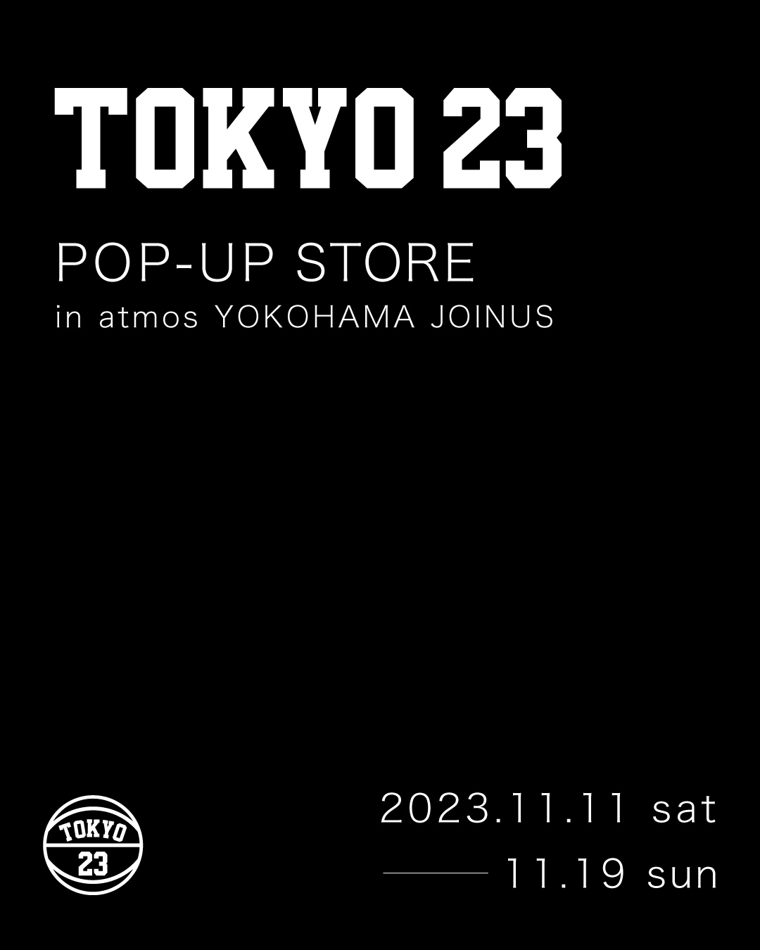 TOKYO 23 POP-UP in atmos YOKOHAMA JOINUS | atmos media